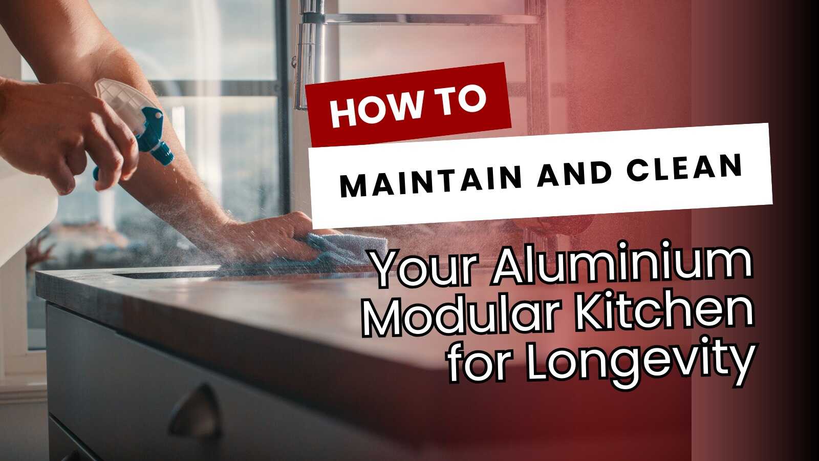 Aluminum Modular Kitchen Maintenance: Tips for Longevity